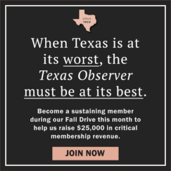 The Texas Observer: Investigating Texas Since 1954
