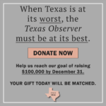 The Texas Observer: Investigating Texas Since 1954