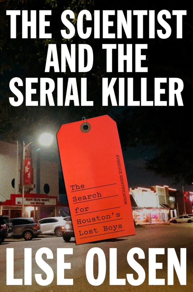 The Scientist and the Serial Killer: Cracking the Case of Houston’s ...